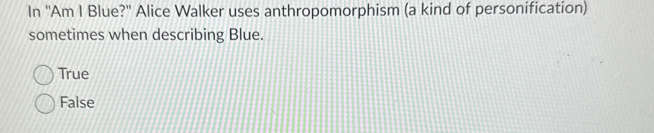 Solved In "Am I Blue?" Alice Walker uses anthropomorphism (a | Chegg.com