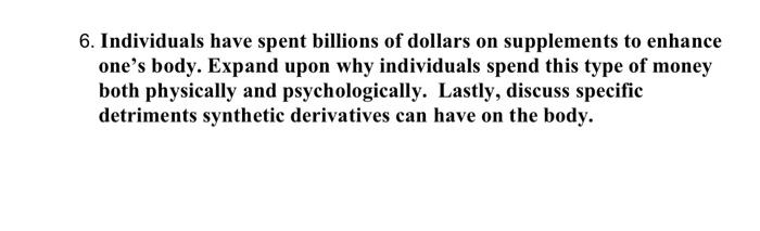 Solved 6. Individuals have spent billions of dollars on | Chegg.com