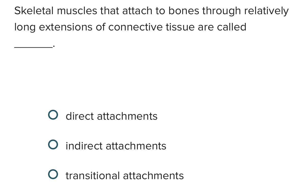 Solved Skeletal muscles that attach to bones through | Chegg.com