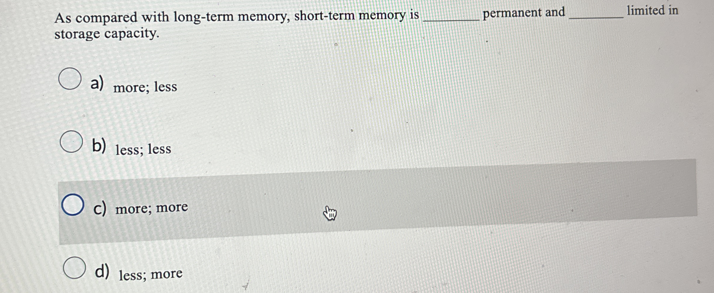 Solved As compared with long-term memory, short-term memory | Chegg.com