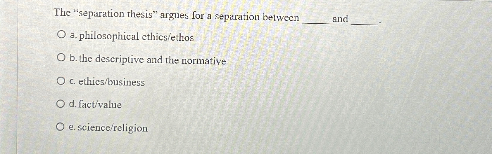 Solved The "separation thesis" argues for a separation | Chegg.com