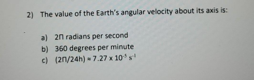 Solved 2) The value of the Earth's angular velocity about | Chegg.com