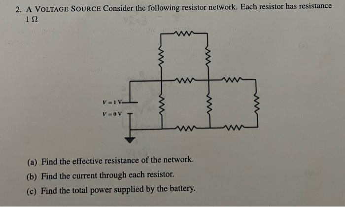 Solved 2. A VOLTAGE SOURCE Consider the following resistor | Chegg.com