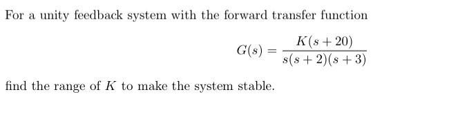 Solved For a unity feedback system with the forward transfer | Chegg.com