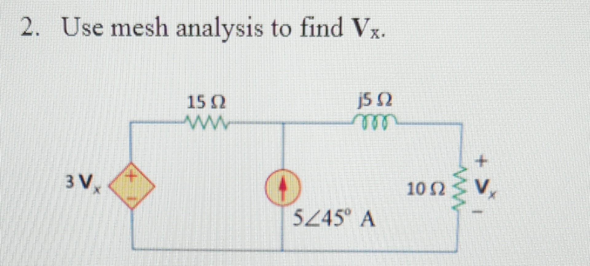 Solved 2. Use mesh analysis to find VX. | Chegg.com