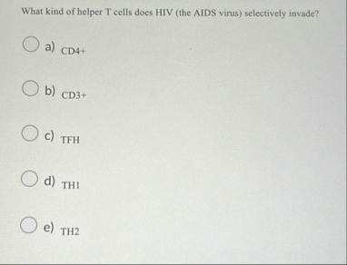 Solved What kind of helper T cells does HIV (the AIDS virus) | Chegg.com