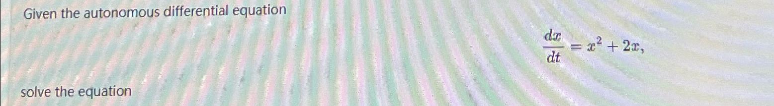 Solved Given the autonomous differential | Chegg.com