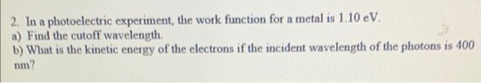 Solved 2. In a photoelectric experiment, the work function | Chegg.com
