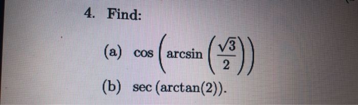 Solved 4. Find: (b) sec (arctan(2)). | Chegg.com