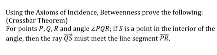 Solved Using the Axioms of Incidence, Betweenness prove the | Chegg.com