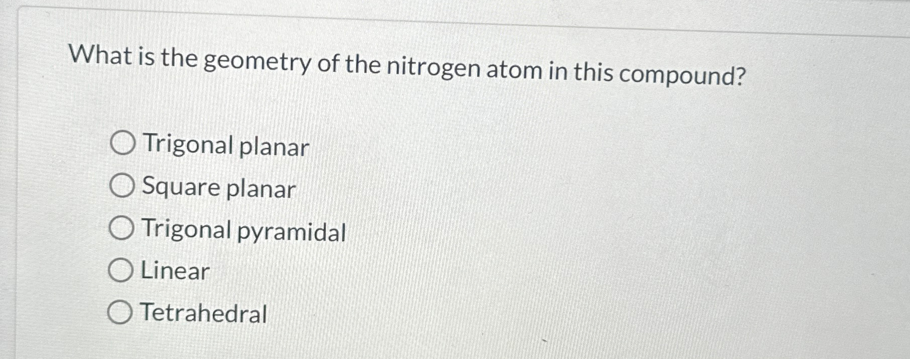 Solved What is the geometry of the nitrogen atom in this | Chegg.com