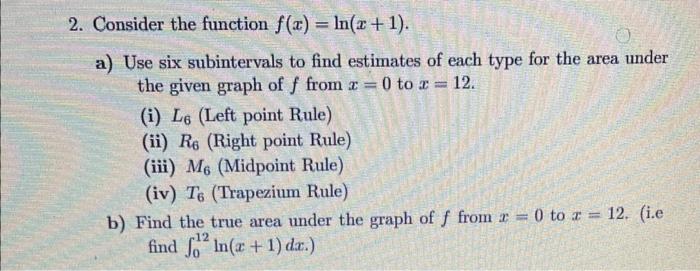 Solved 2. Consider the function f(x)=ln(x+1). a) Use six | Chegg.com