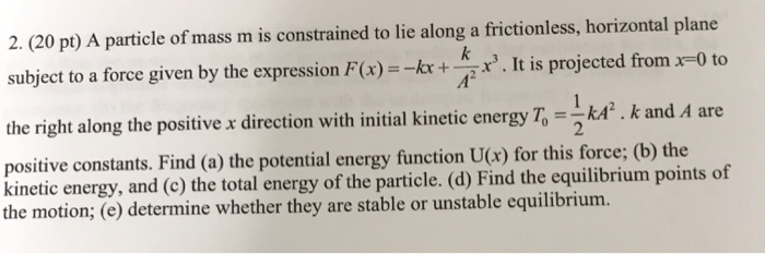 Solved 2. (20 pt) A particle of mass m is constrained to lie | Chegg.com