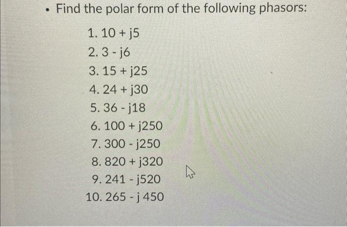 Solved - Find the polar form of the following phasors: 1. | Chegg.com