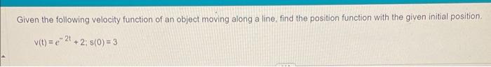 Solved Given the following velocity function of an object | Chegg.com