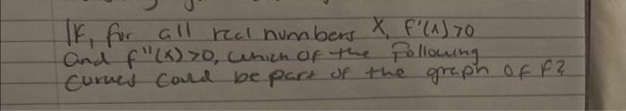 Solved IK, for all rea numbers X,f′(1)>0 and f′′(x)>0, whice | Chegg.com