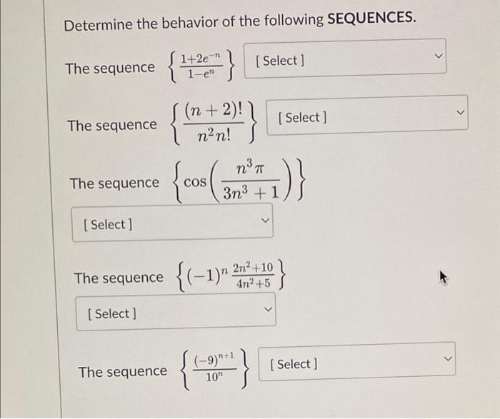 Solved Determine the behavior of the following SEQUENCES. | Chegg.com