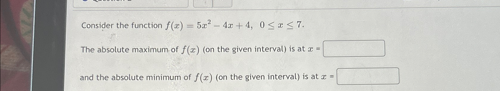 Solved Consider the function f(x)=5x2-4x+4,0≤x≤7.The | Chegg.com