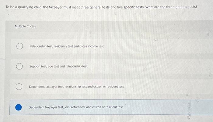 Solved To be a qualifying child, the taxpayer must meet | Chegg.com
