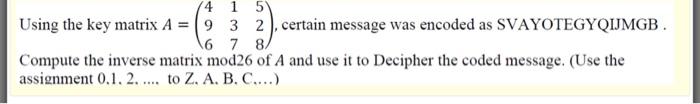 Solved (4 1 5 Using the key matrix A = ( 9 3 2 ), certain | Chegg.com