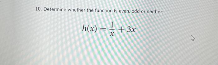 Solved 10. Determine whether the function is even, odd or | Chegg.com