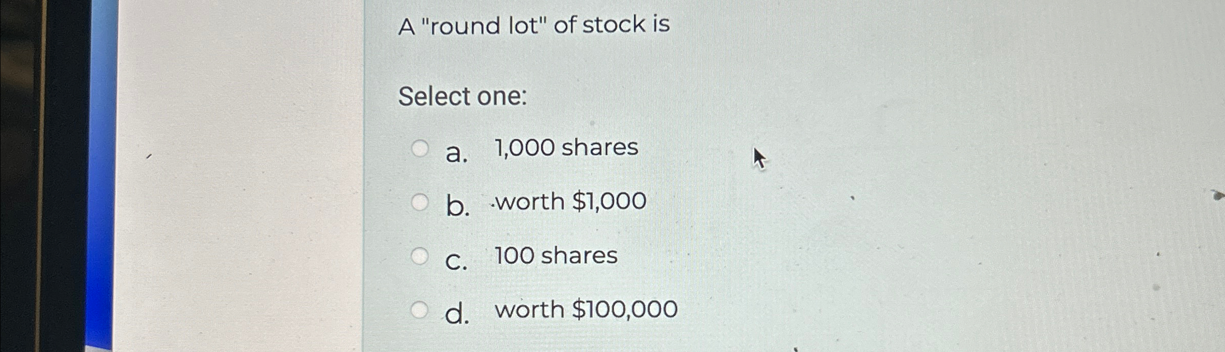 Solved A "round lot" of stock is Select one: a. 1,000 | Chegg.com
