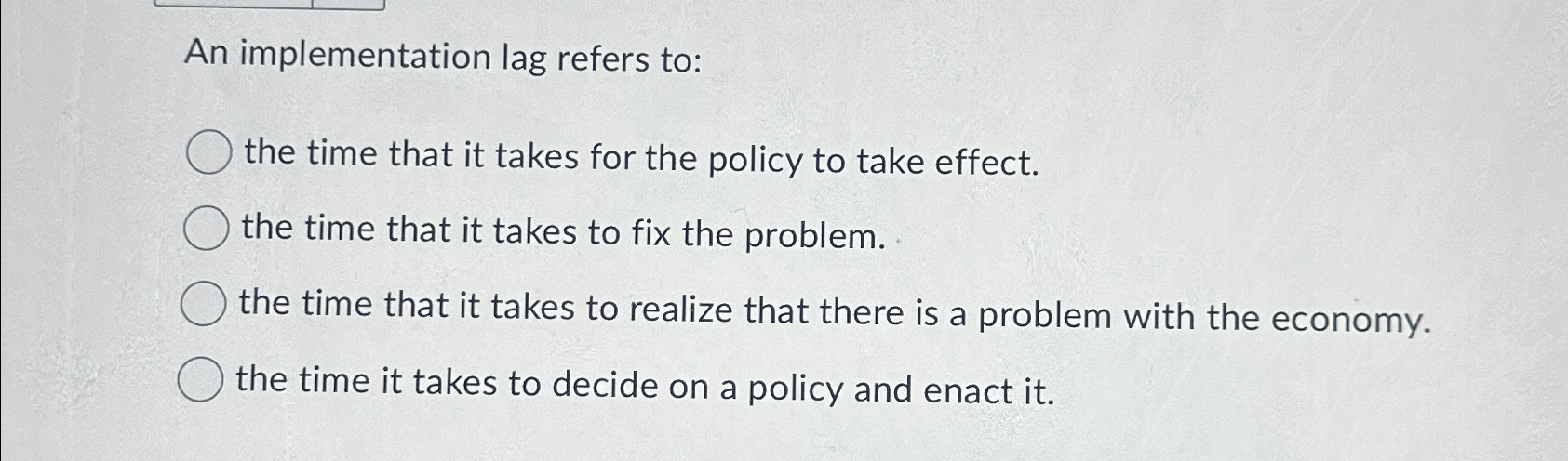 Solved An implementation lag refers to:the time that it | Chegg.com