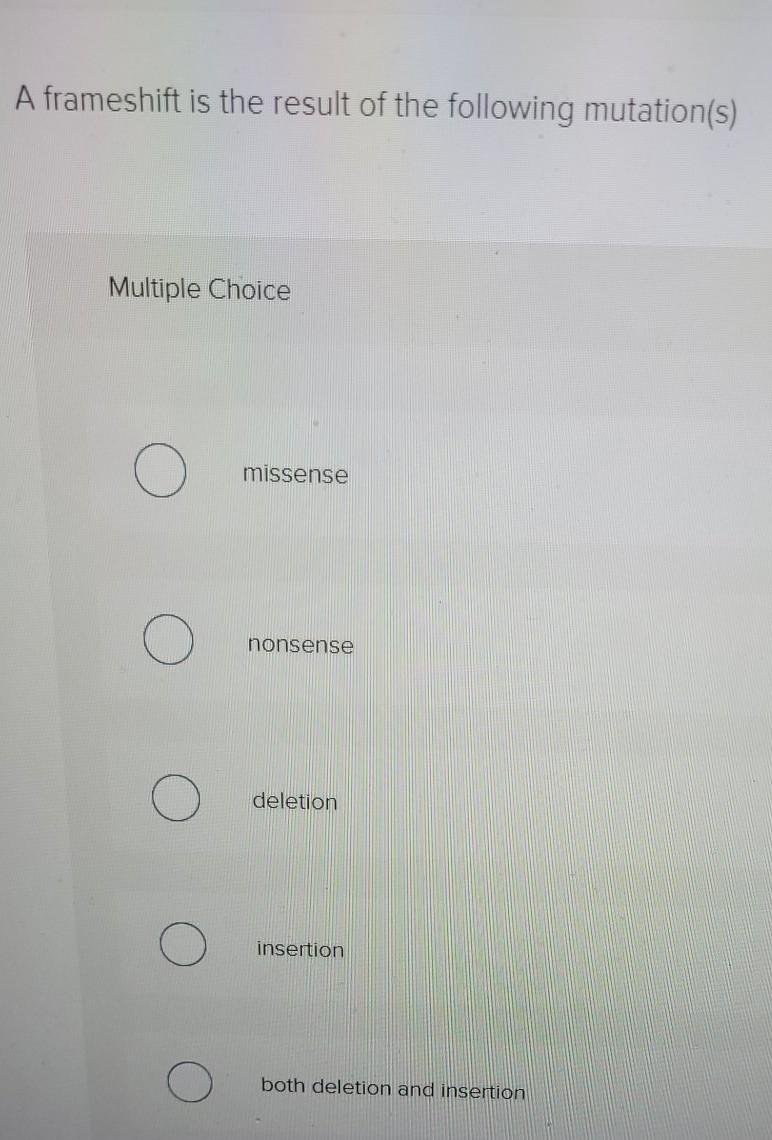 Solved A frameshift is the result of the following | Chegg.com