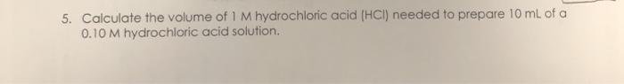 Solved 5. Calculate the volume of 1 M hydrochloric acid | Chegg.com