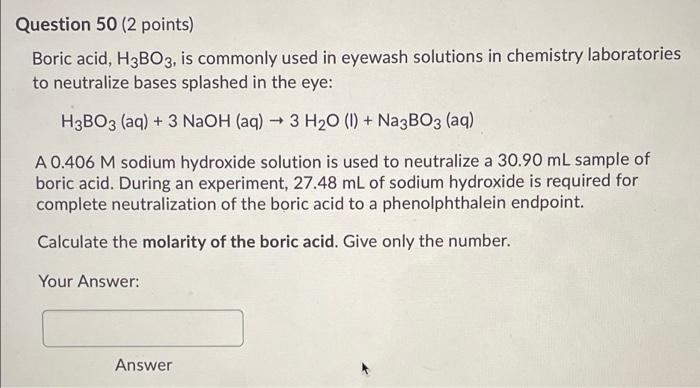 Solved Question 48 (2 points) Boric acid, H3BO3, is commonly | Chegg.com
