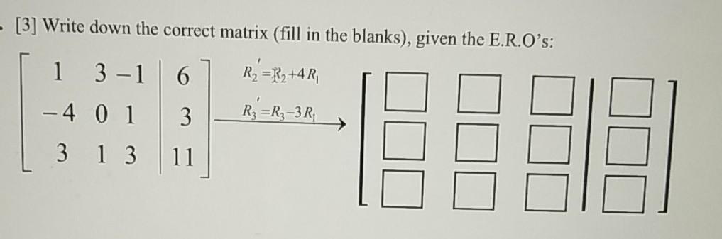 Solved - [3] Write down the correct matrix (fill in the | Chegg.com