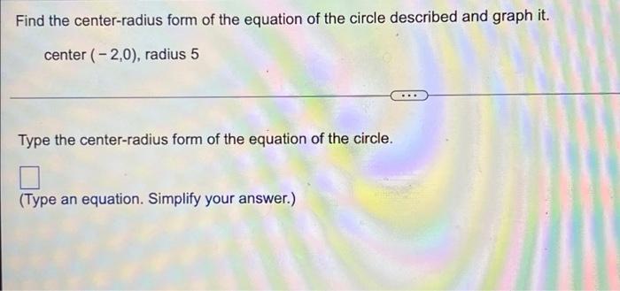 Solved Find the center-radius form of the equation of the | Chegg.com