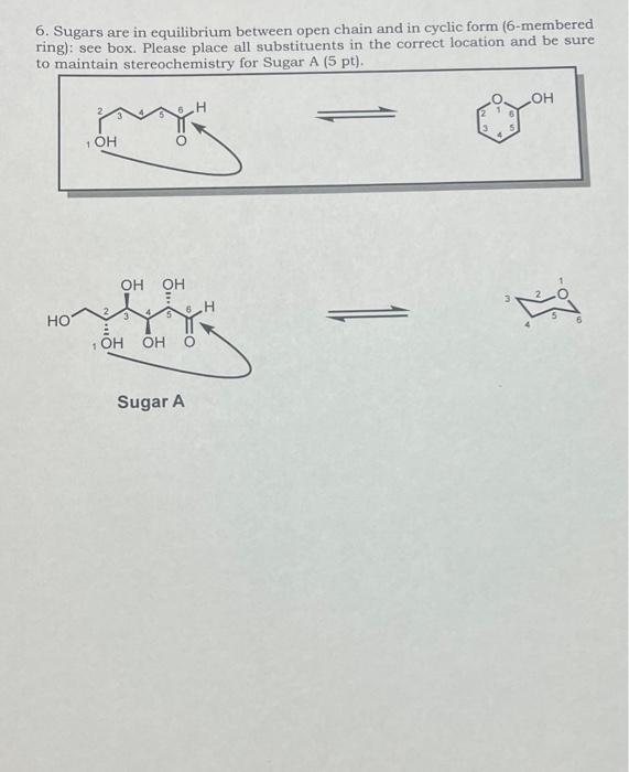 Solved 6. Sugars are in equilibrium between open chain and | Chegg.com