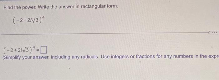 Solved Find the power. Write the answer in rectangular form. | Chegg.com