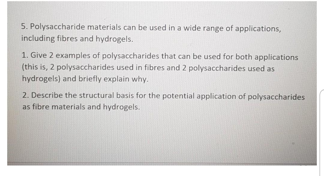 Solved 5. Polysaccharide materials can be used in a wide | Chegg.com