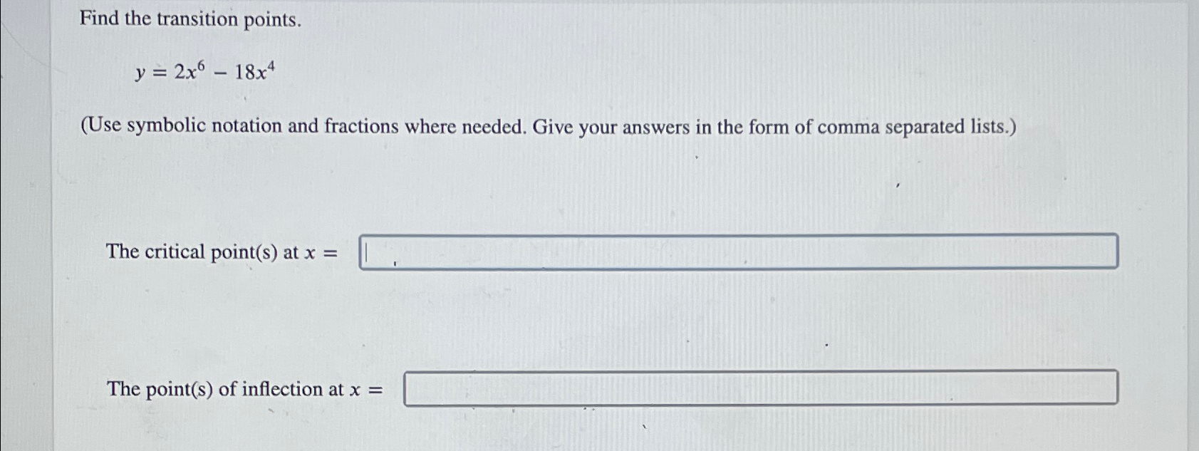 Solved Find the transition points.y=2x6-18x4(Use symbolic | Chegg.com