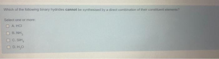 Solved Which of the following binary hydrides cannot be | Chegg.com