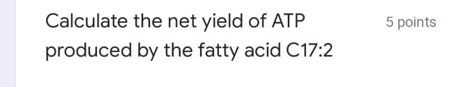 Solved 5 points Calculate the net yield of ATP produced by | Chegg.com