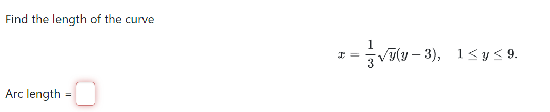 Solved Find the length of the curvex=13y2(y-3),1≤y≤9.Arc | Chegg.com