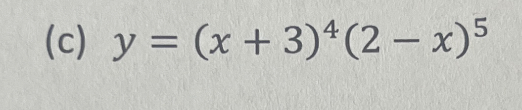 Solved (c) y=(x+3)4(2-x)5Find dy/dx | Chegg.com