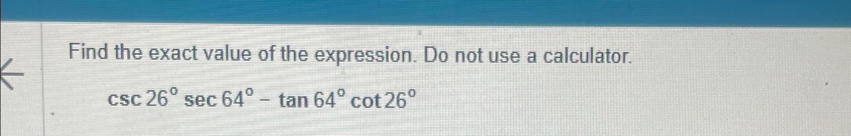 Solved Find the exact value of the expression. Do not use a | Chegg.com