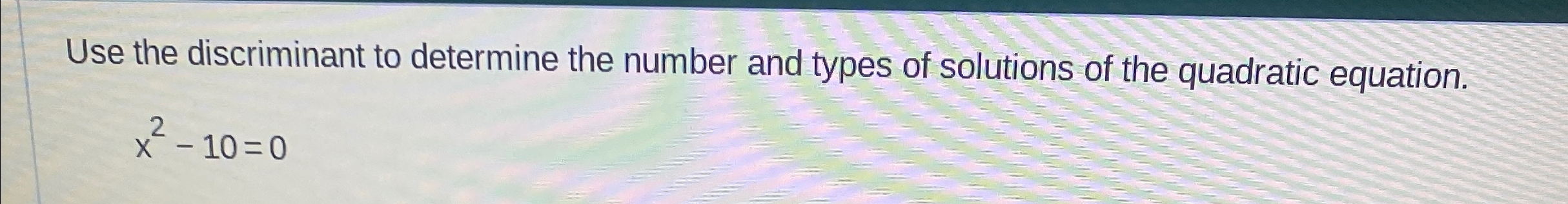 Solved Use the discriminant to determine the number and | Chegg.com