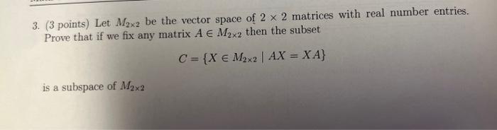 Solved 3. ( 3 points) Let M2×2 be the vector space of 2×2 | Chegg.com