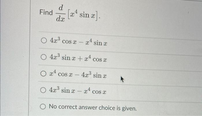 Solved ddxd[x4sinx] 4x3cosx−x4sinx 4x3sinx+x4cosx | Chegg.com
