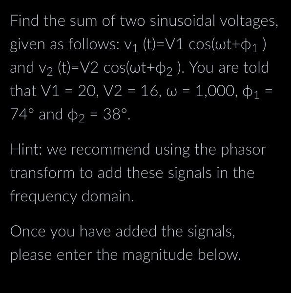 Solved Find the sum of two sinusoidal voltages, given as | Chegg.com