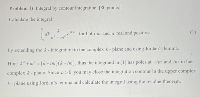 Solved Problem 1) Integral by contour integration [ 80 | Chegg.com