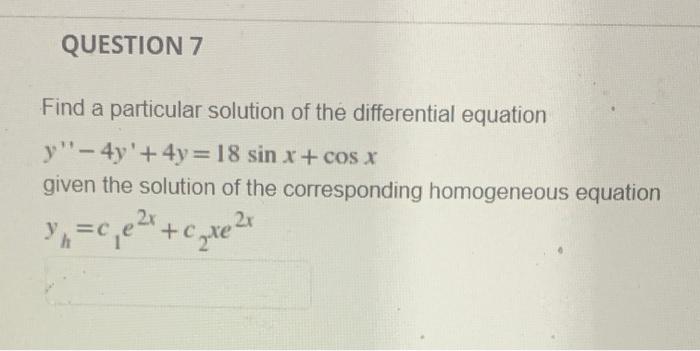 Solved QUESTION 7 Find a particular solution of the | Chegg.com