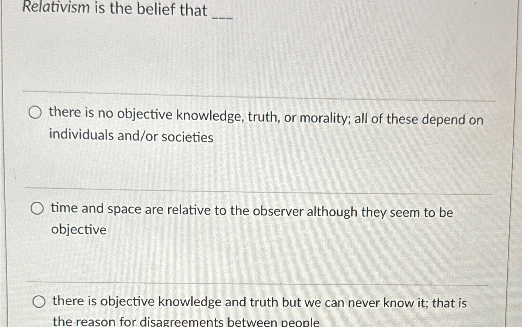 Solved Relativism is the belief thatthere is no objective | Chegg.com