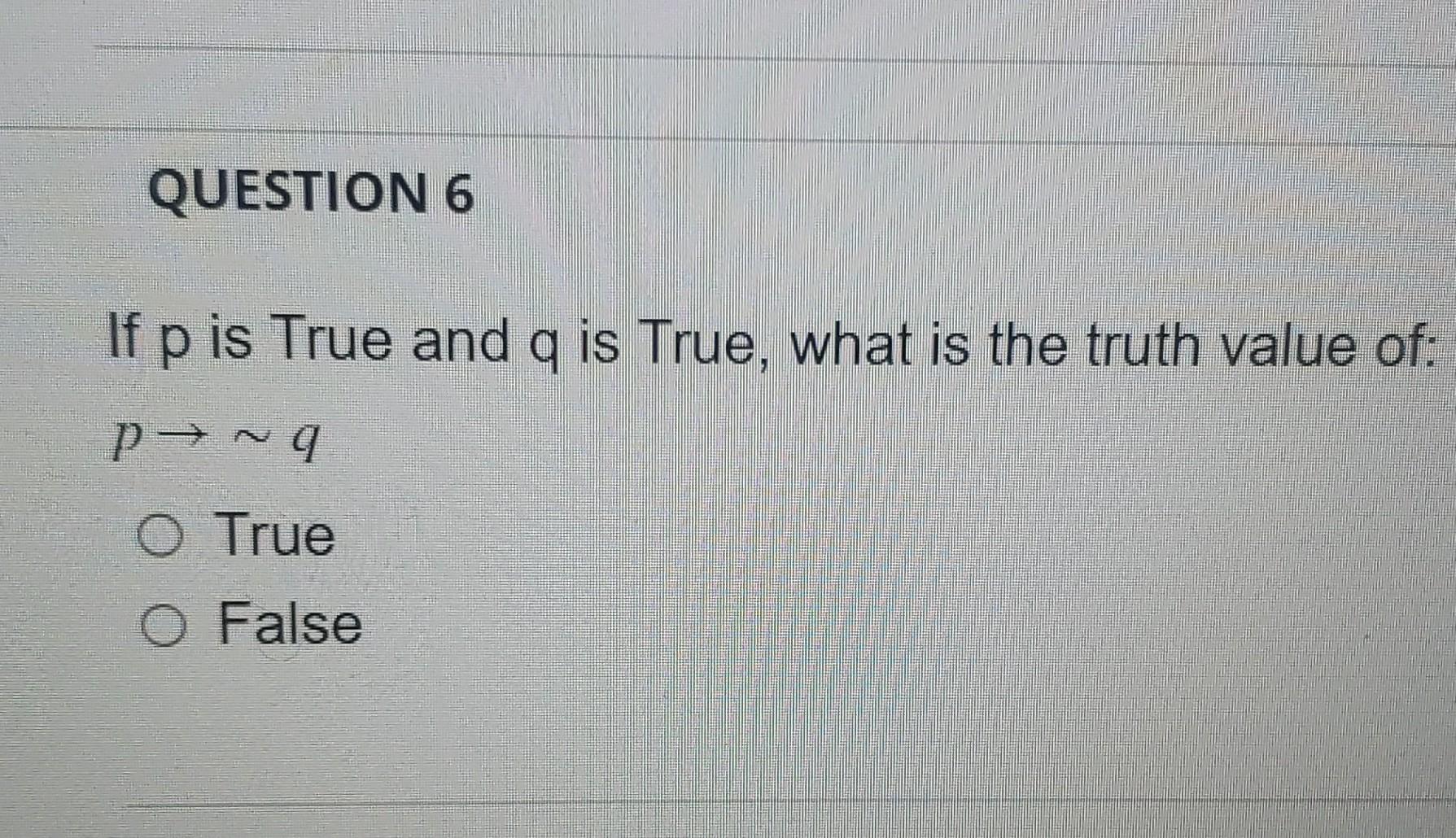 Solved If p is True and q is True, what is the truth value | Chegg.com