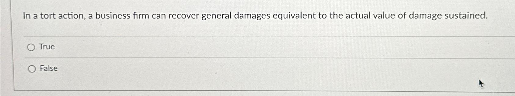 Solved In a tort action, a business firm can recover general | Chegg.com